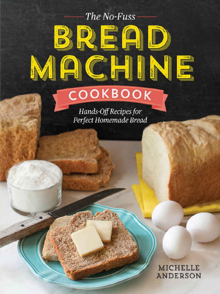 The No Fuss Bread Machine Cookbook | PDF | Breads | Whole Grain