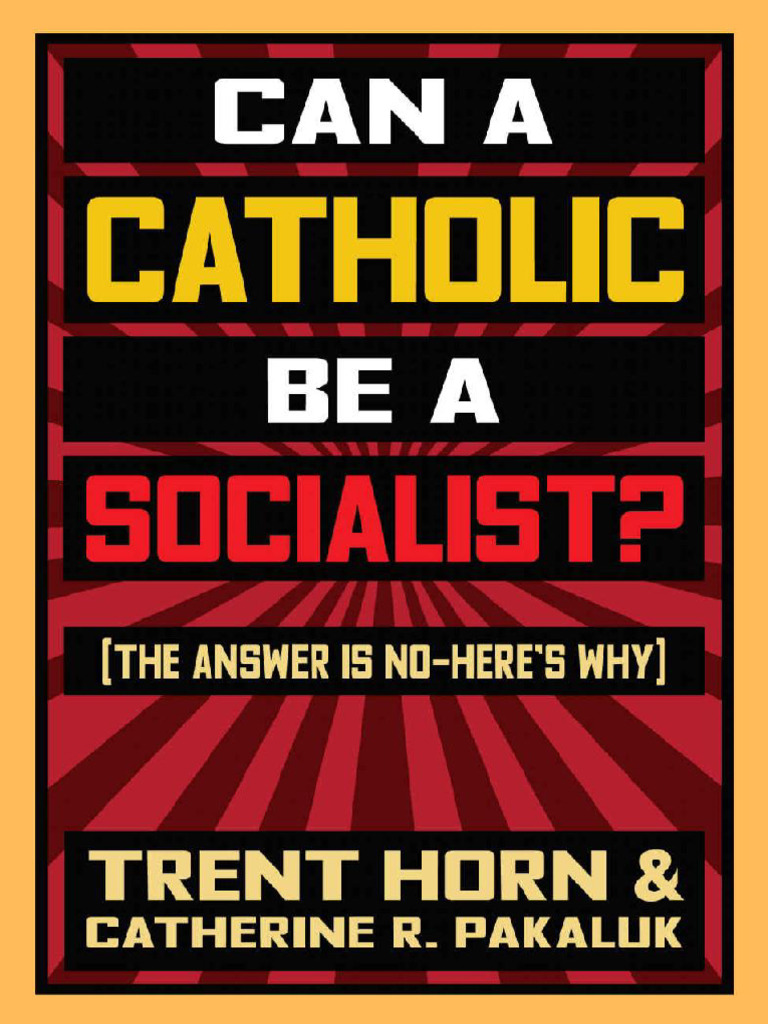Can A Catholic Be A Socialist (Trent Horn Catherine R Pakaluk) | PDF ... Can A Catholic Be A Socialist (Trent Horn Catherine R Pakaluk) | PDF ...