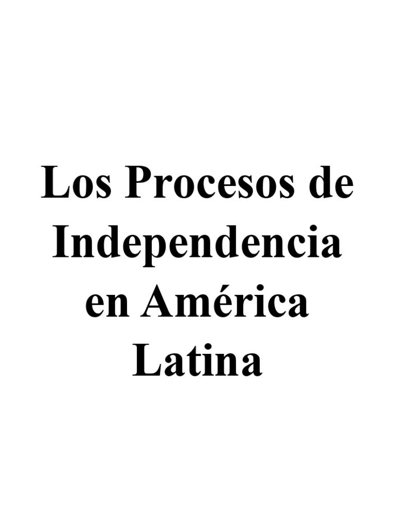 Los Procesos de Independencia en América Latina | PDF | Imperio español ...