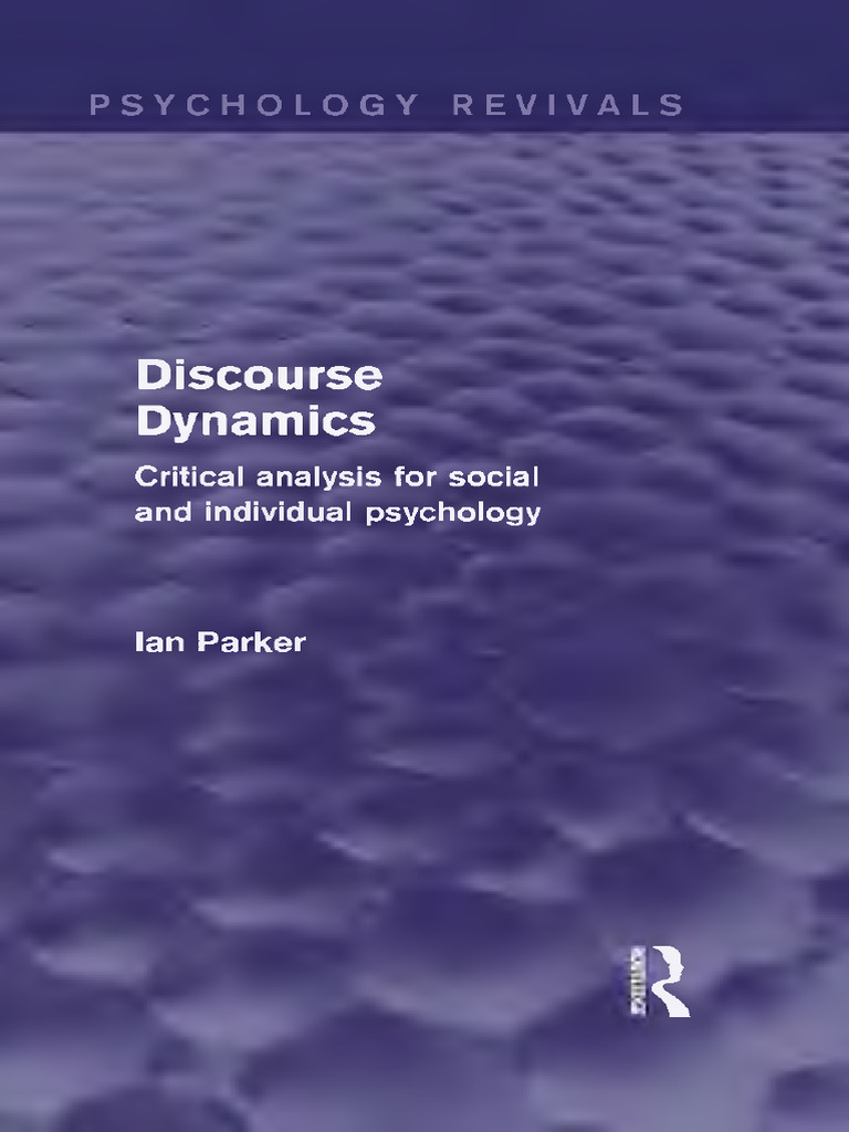 Discourse Dynamics Critical Analysis For Social and Individual Psychology (Ian Parker) (Z ...