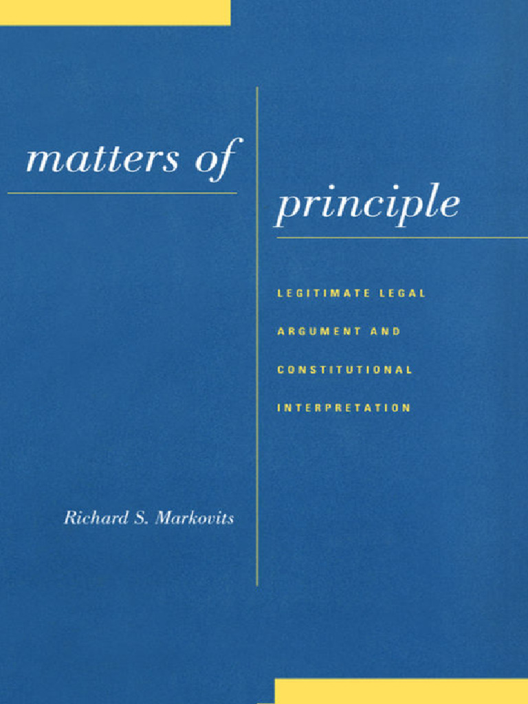 Matters of Principle Legitimate Legal Argument and Constitutional ...