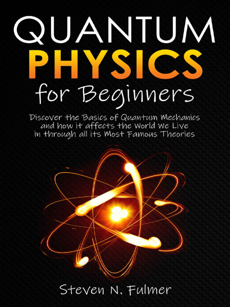 Quantum Physics For Beginners - Steven N. Fulmer | PDF ...