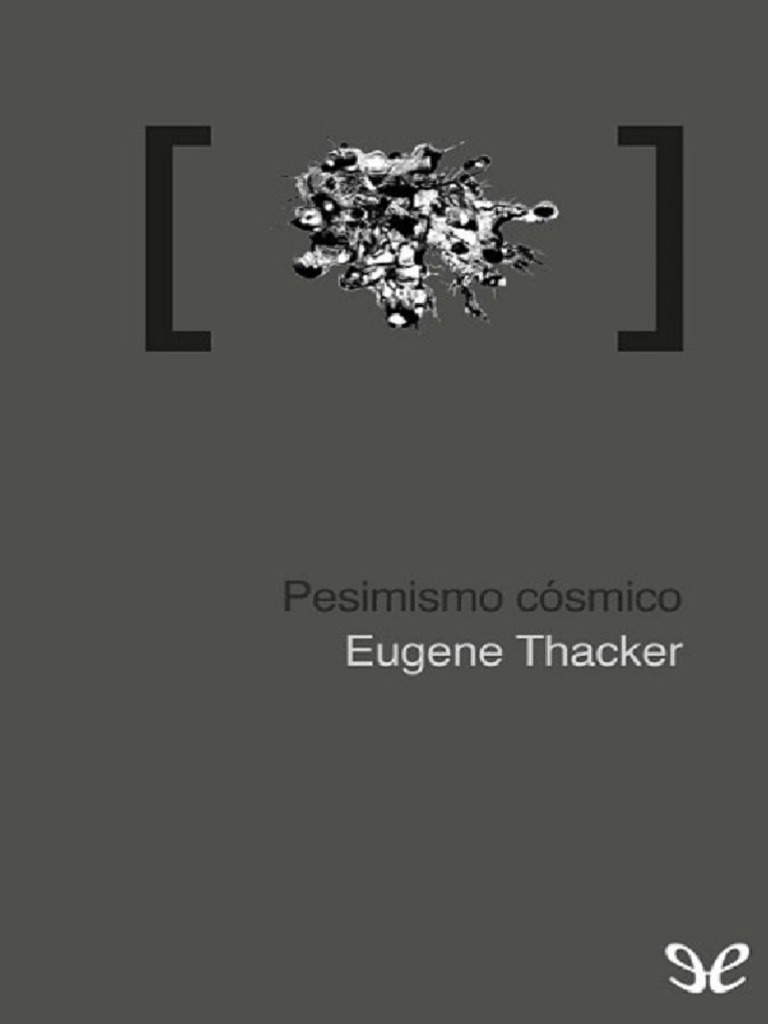 Pesimismo Cósmico (Eugene Thacker) (Z-Library) | PDF | Arthur Schopenhauer | Friedrich Nietzsche