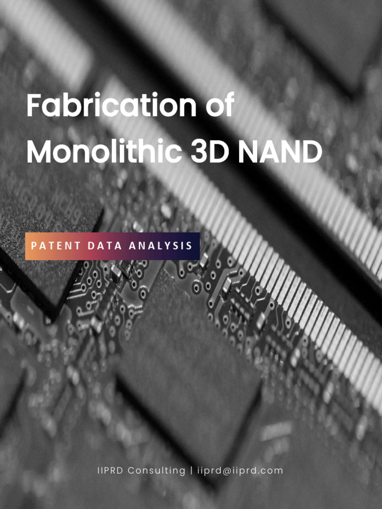IIPRD - Fabrication of Monolithic 3D NAND - Patent Data Analysis | PDF | Flash Memory | Computer ...