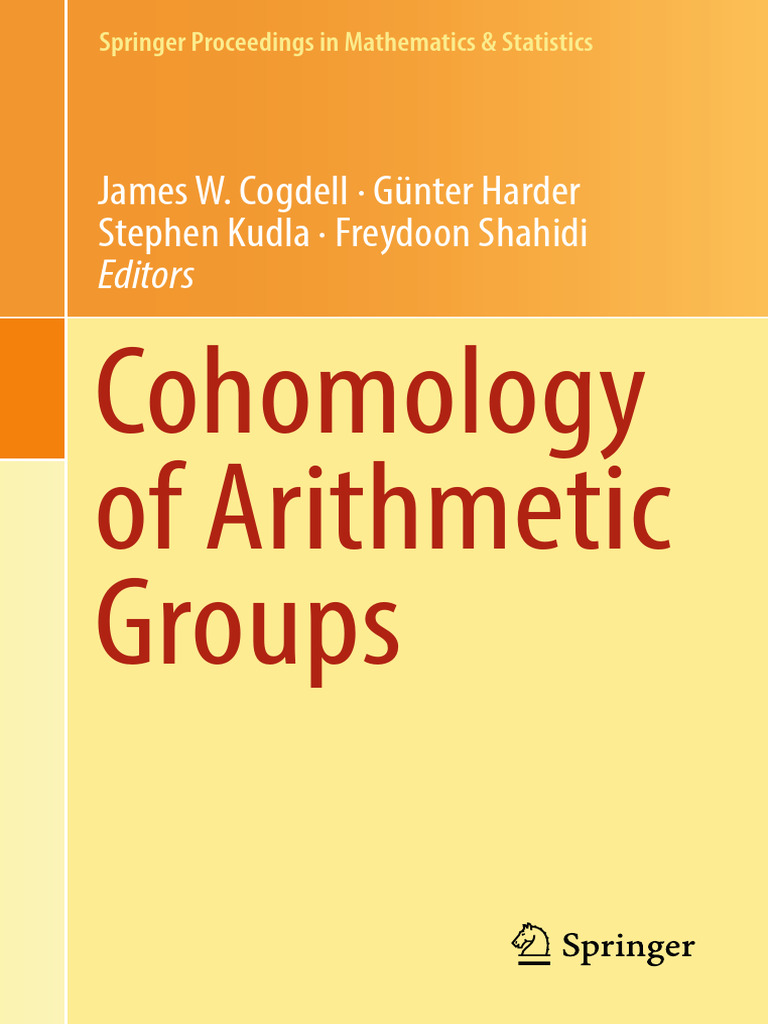 Cohomology of Arithmetic Groups: James W. Cogdell Günter Harder Stephen ... Cohomology of Arithmetic Groups: James W. Cogdell Günter Harder Stephen ...