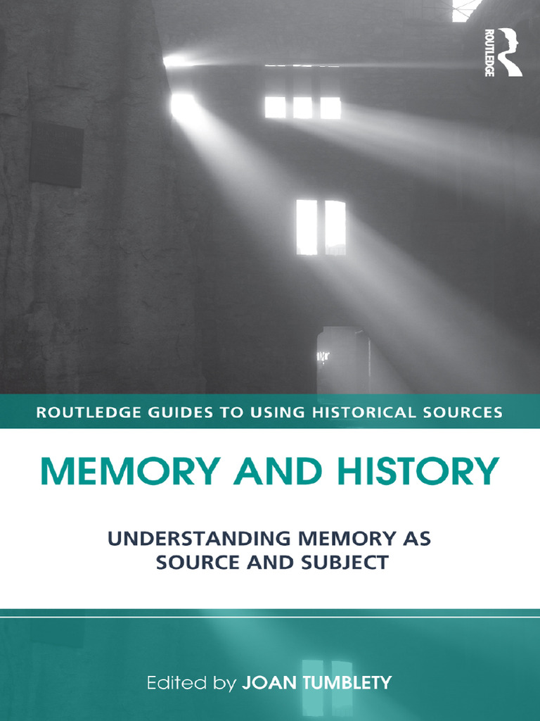 Joan Tumblety - Memory and History - Understanding Memory As Source and ...