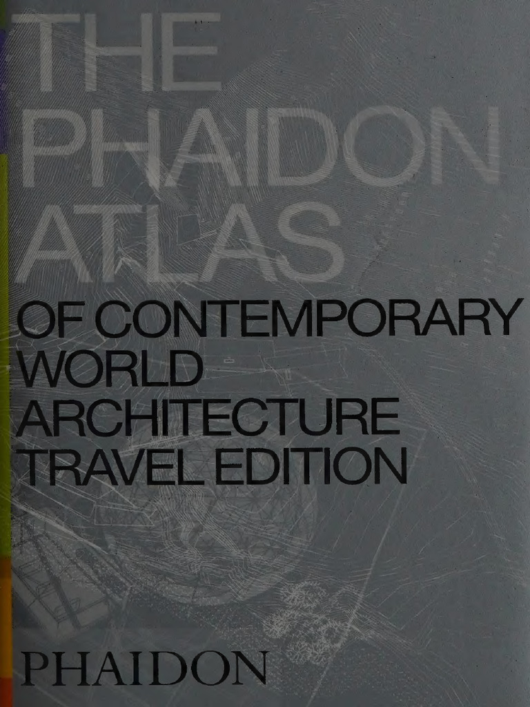 The Phaidon Atlas of Contemporary World Architecture Travel Edition ...