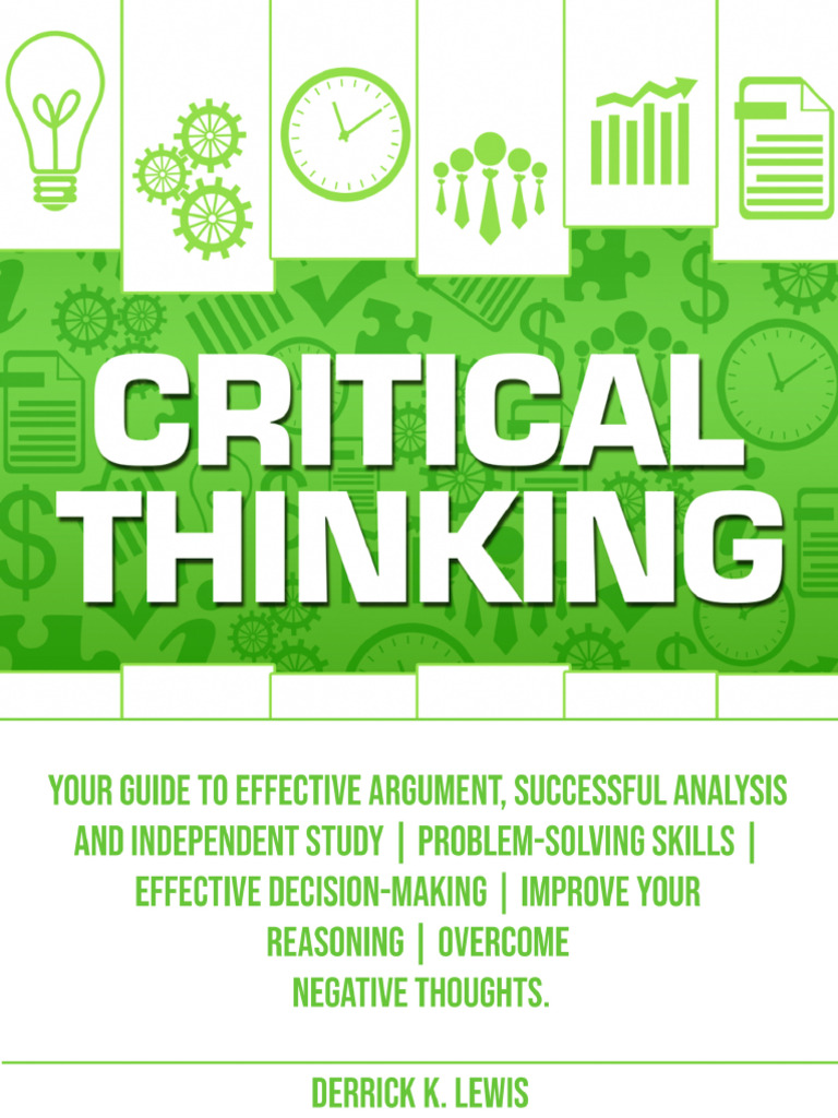 Critical Thinking Your Guide To Effective Argument, Successful Analysis ...