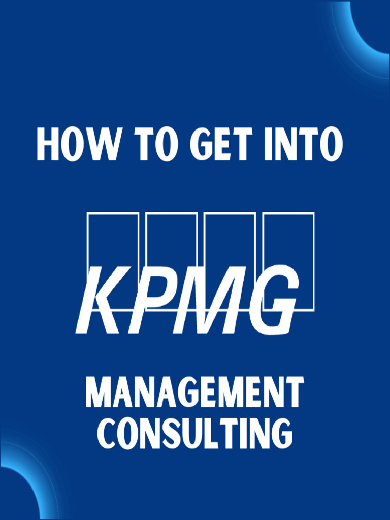 How To Get Into KPMG Management Consulting | PDF | Mentorship | Job Interview
