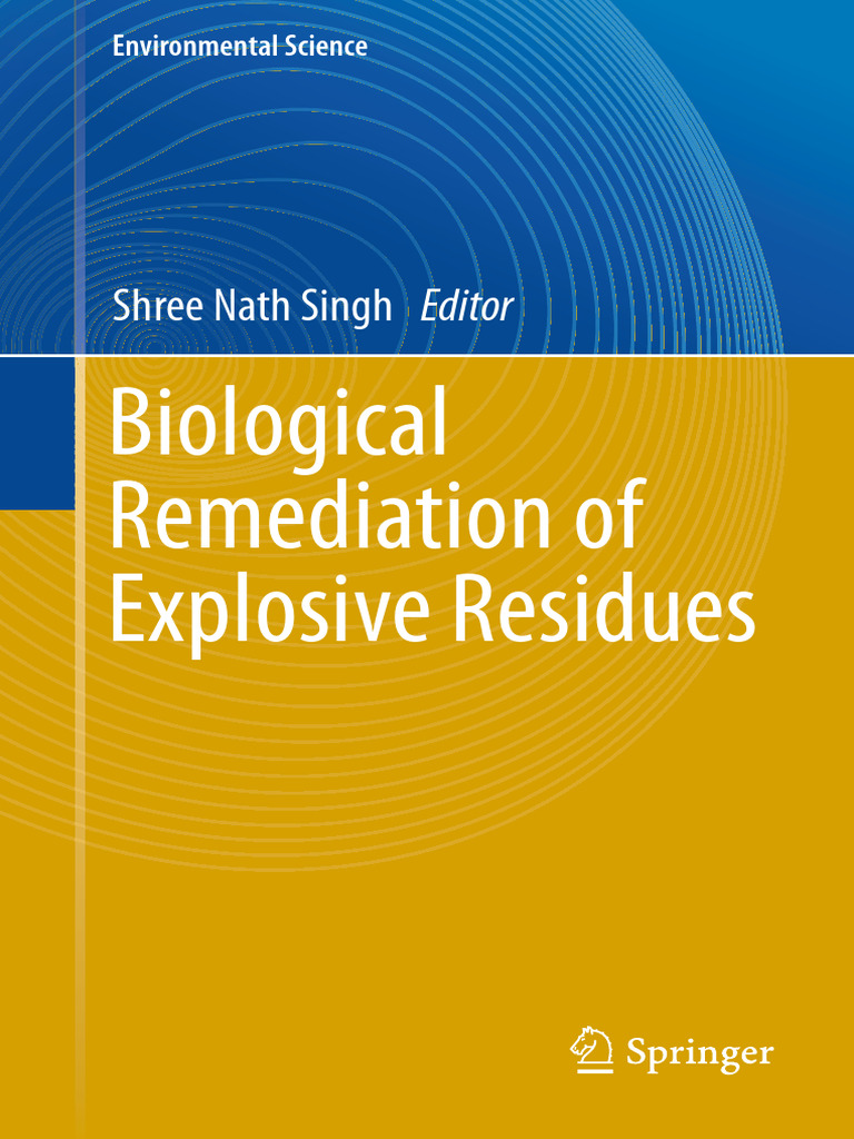 Biological Remediation of Explosive Residues: Shree Nath Singh Editor ...
