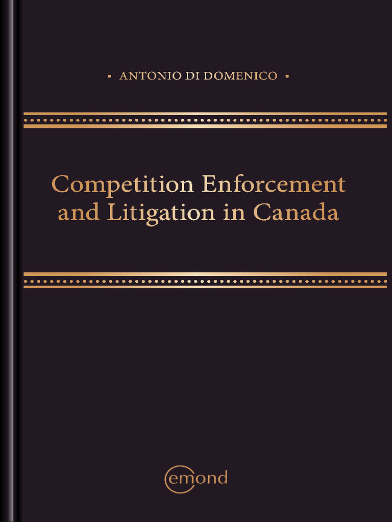 Competition Enforcement and Litigation in Canada Di Domenico | PDF | Justice | Crime & Violence
