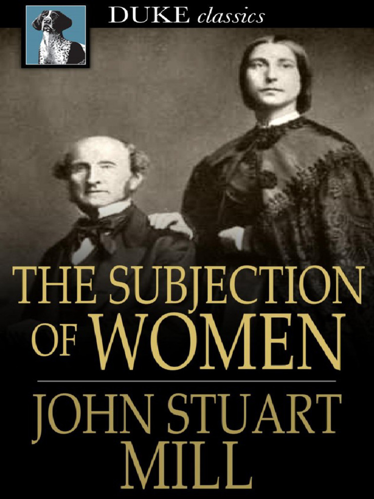 Mill, John Stuart - Mill, Harriet Hardy Taylor - The Subjection of ...