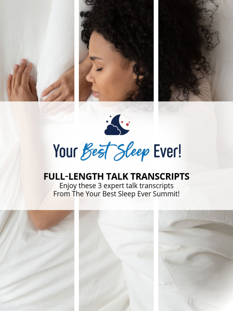 3 Interview Transcripts From Your Best Sleep Ever Summit | PDF | Sleep | Cancer