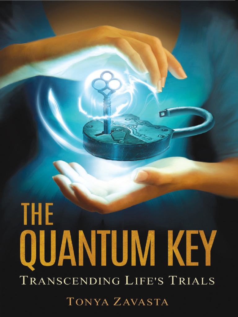 The Quantum Key - Tonya Zavasta | PDF | Physics | Proton