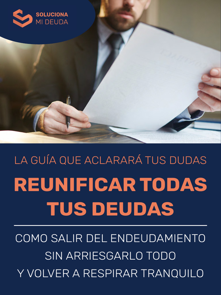 Soluciona Mi Deuda - Reunifica Todas Tus Deudas | PDF | Préstamo hipotecario | Deuda