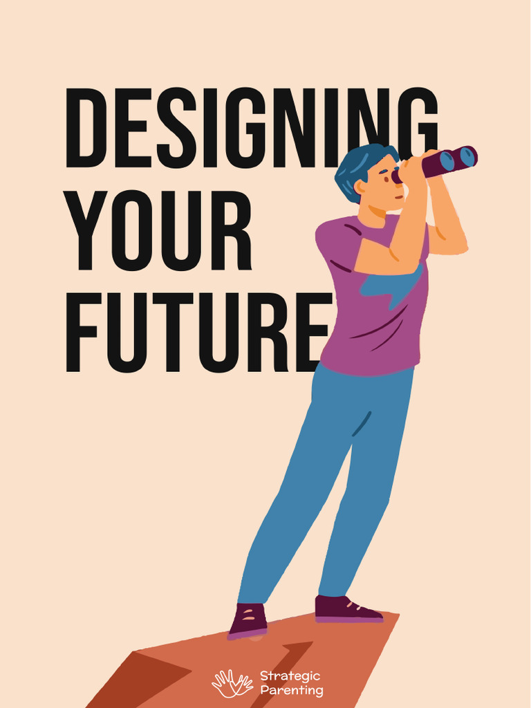 Designing Your Future Workbook - StrategicParenting | PDF | Goal ...