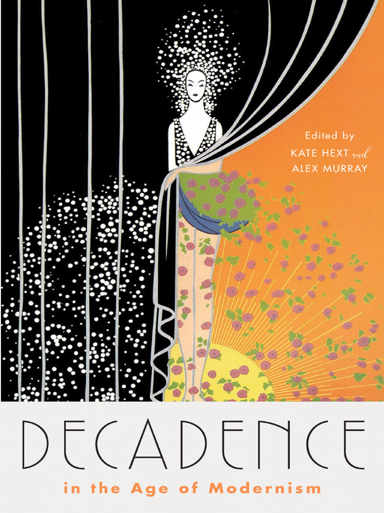 Decadence in The Age of Modernism by Kate Hext, Alex Murray | PDF ...