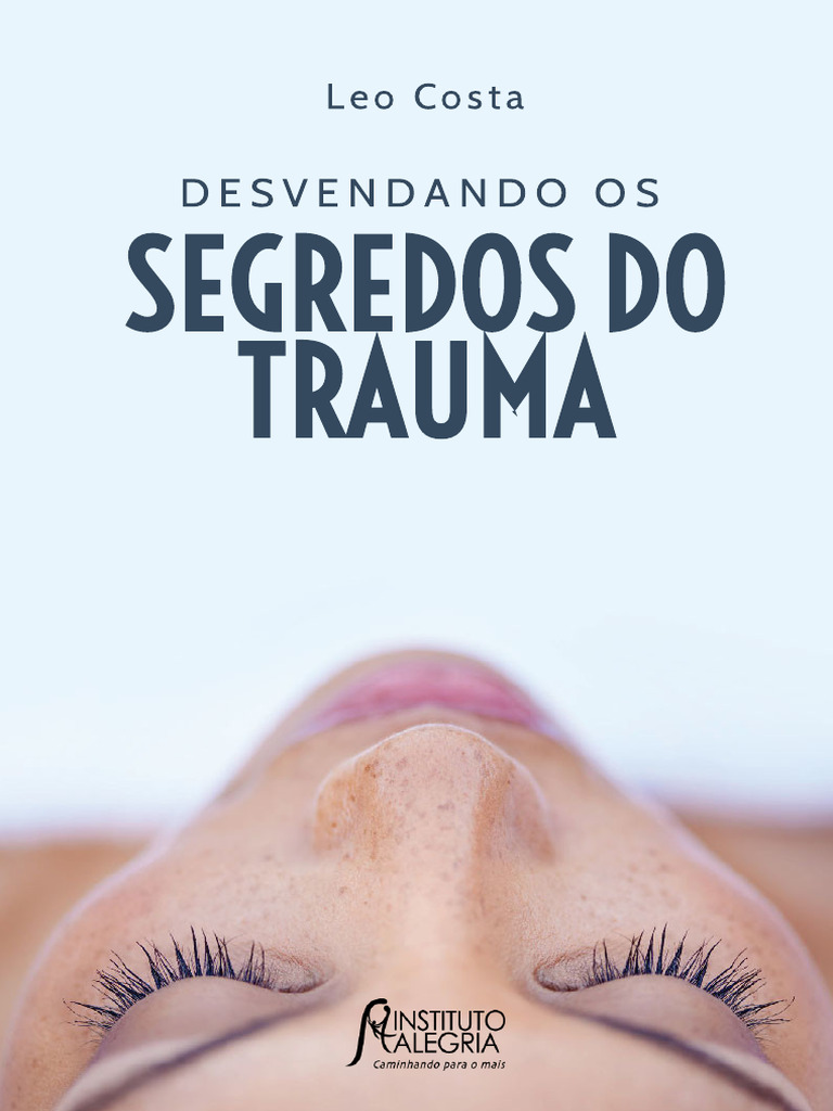 E Book Desvendando Os Segredos Do Trauma Leo Costa | PDF | Trauma ...
