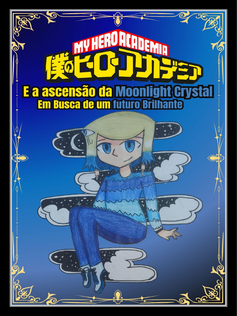 My Hero Academia A Ascensão Da Moonlight Crystal em Busca de Um Futuro ...