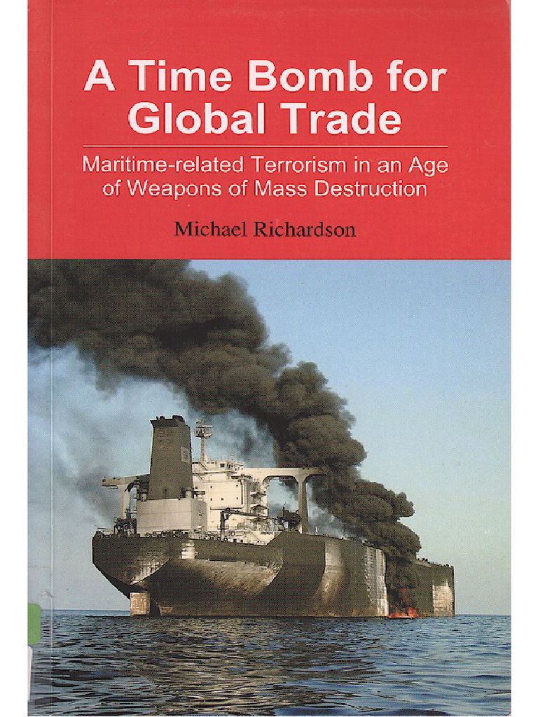 A Time Bomb For Global Trade - Maritime-Related Terrorism in An Age of ...