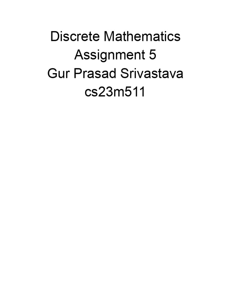 cs23m511 Gur Prasad Srivastava Discrete Mathematics Assignment 5 | PDF | Mathematics | Logic