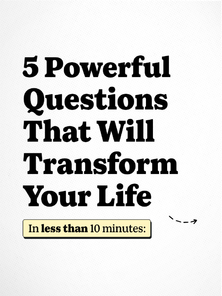5 Powerful Questions To Transform Your Life | PDF