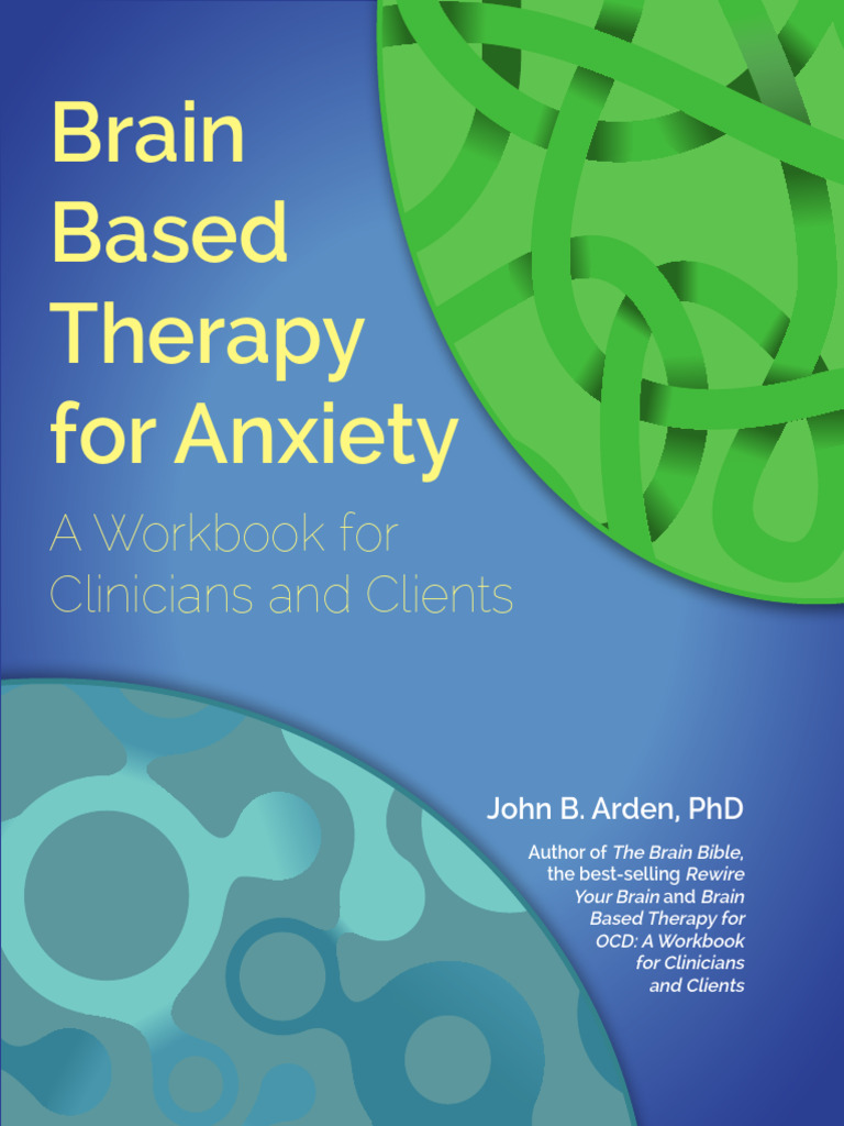 Brain Based Therapy For Anxiety - A Workbook For Clinicians and Clients ...
