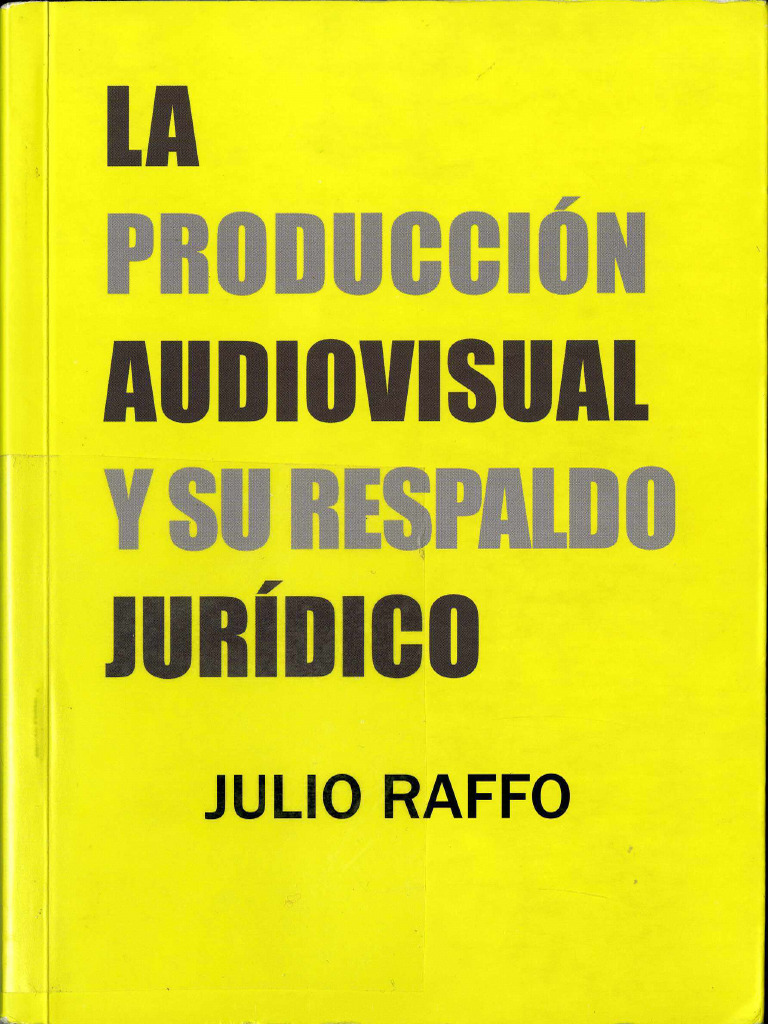 Raffo, Julio - La Produccion Audiovisual y Su Respaldo Juridico | PDF ...