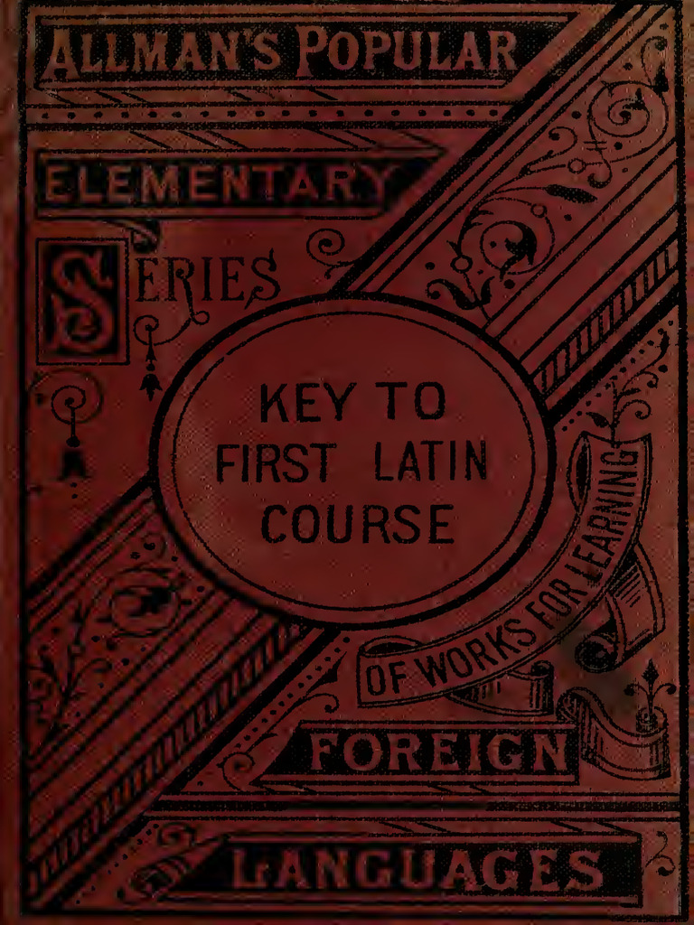 Key To The Latin Language by F. Ahn - First Course (Csclub - Uwaterloo ...