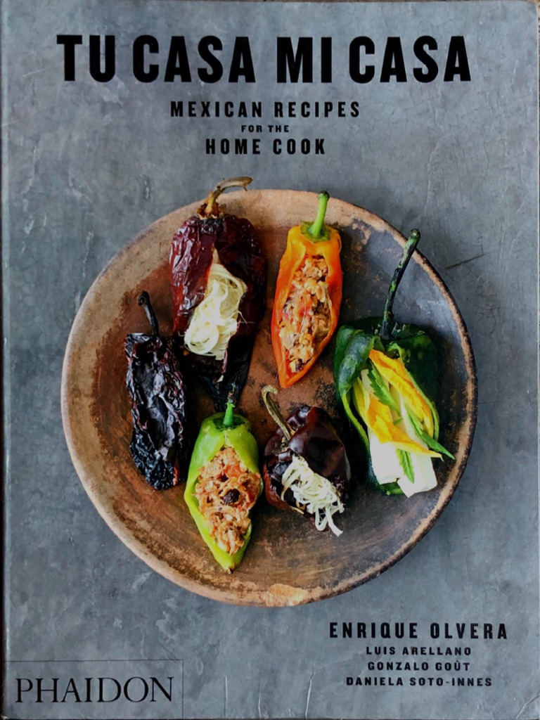 Enrique Olvera - Tu Casa Mi Casa - Mexican Recipes For The Home Cook ...