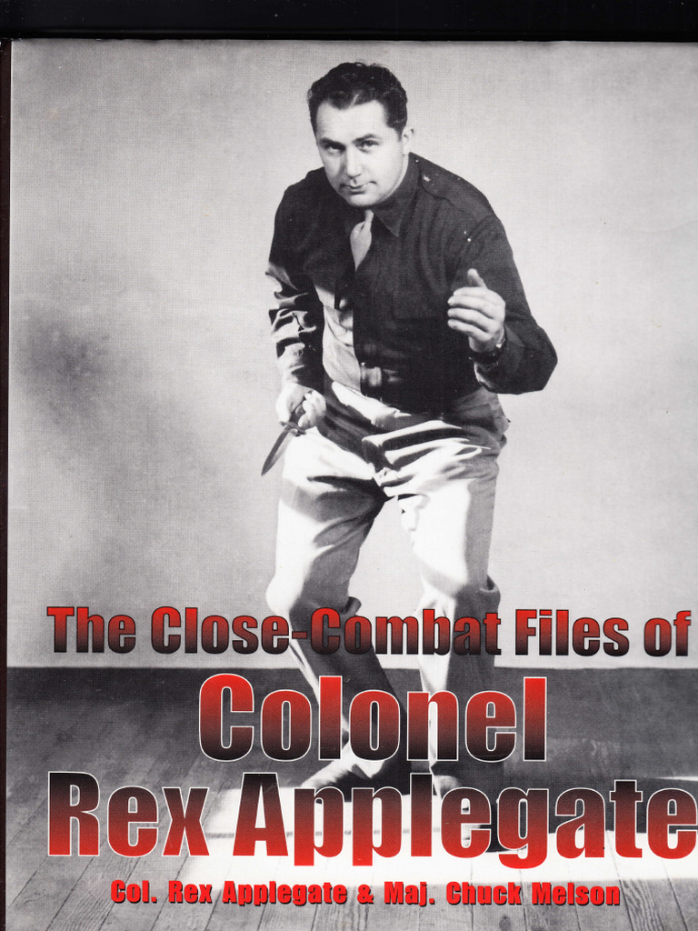 Rex Applegate, Chuck Melson - The Close-Combat Files of Colonel Rex ...