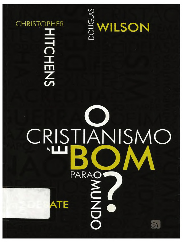 O Cristianismo É Bom para o Mundo Douglas Wilson, Christophe Hitchens ...