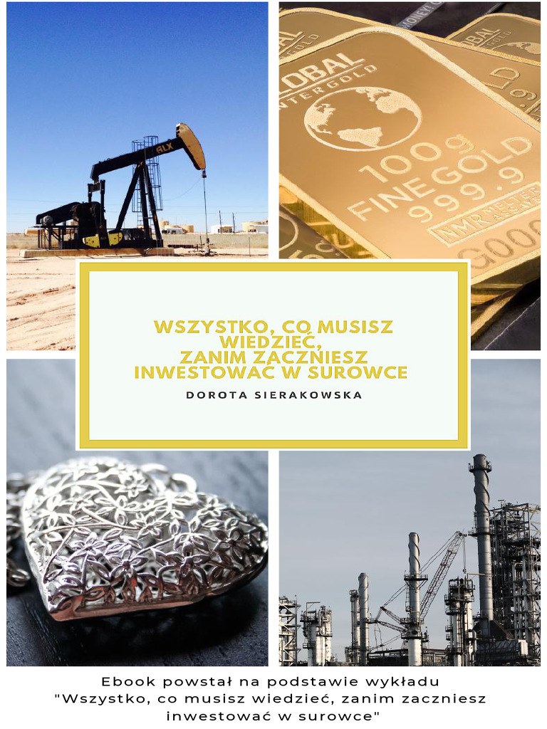 Wszystko Co Musisz Wiedziec Zanim Zaczniesz Inwestowac W Surowce Dorota Sierakowska | PDF