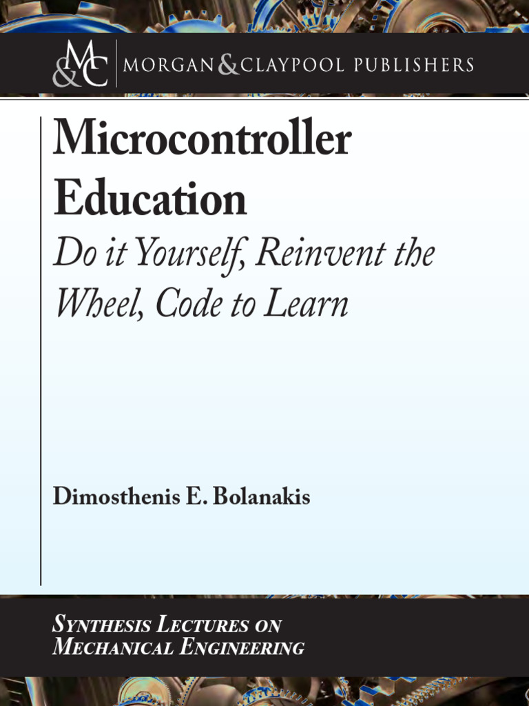 Microcontroller Education: Do It Yourself, Reinvent The Wheel, Code To ...