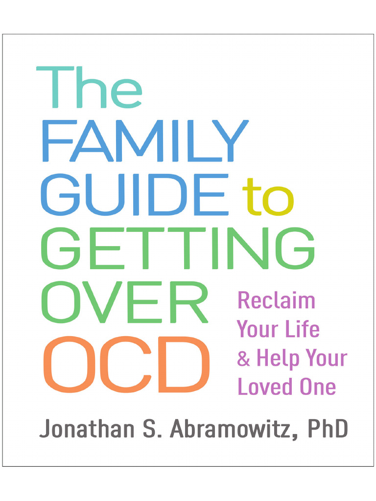 The Family Guide To Getting Over OCD Reclaim Your Life and Help Your ...