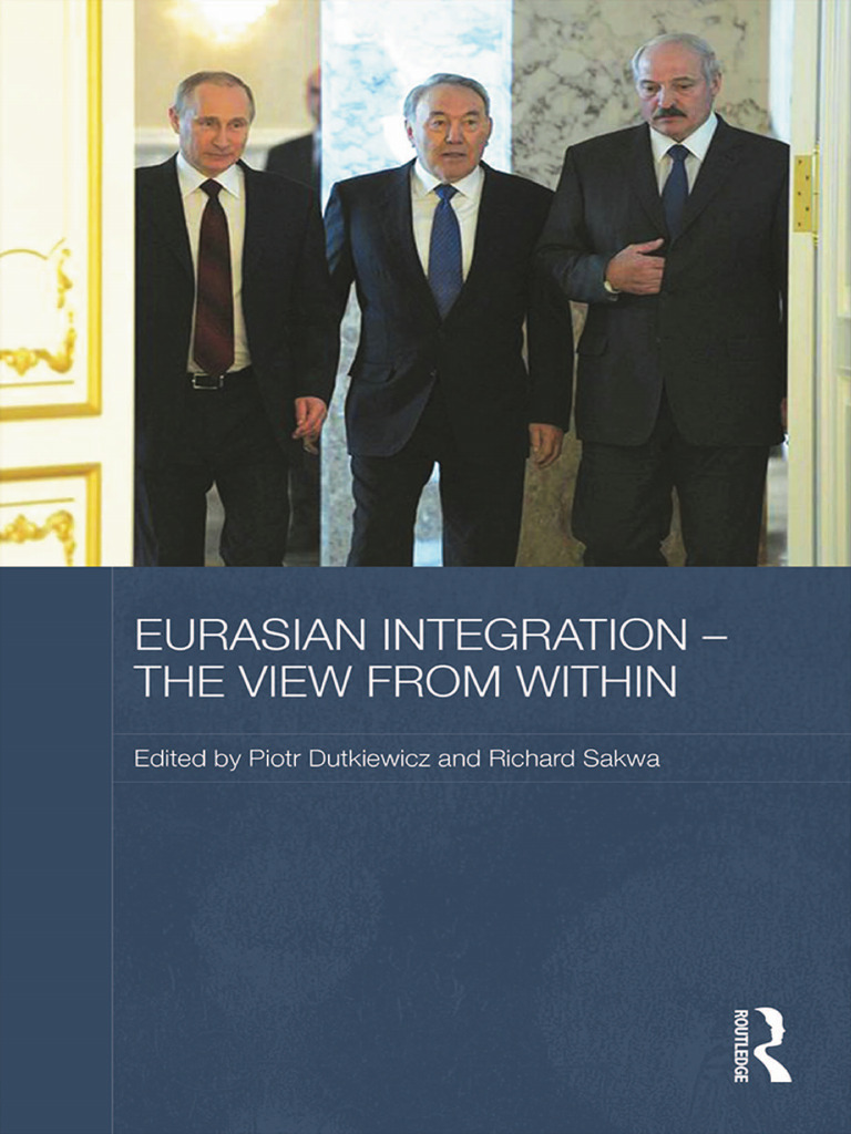 (Piotr Dutkiewicz, Richard Sakwa) Eurasian Integration - The View From ...