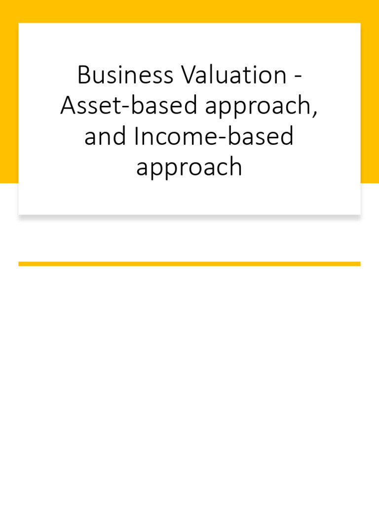 MBK 625 W15 ESB Business Valuation - Asset-Based Approach, and Income ...