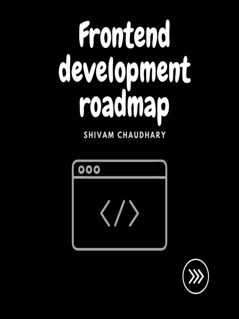 Front End Development Roadmap | PDF | World Wide Web | Internet & Web Front End Development Roadmap | PDF | World Wide Web | Internet & Web