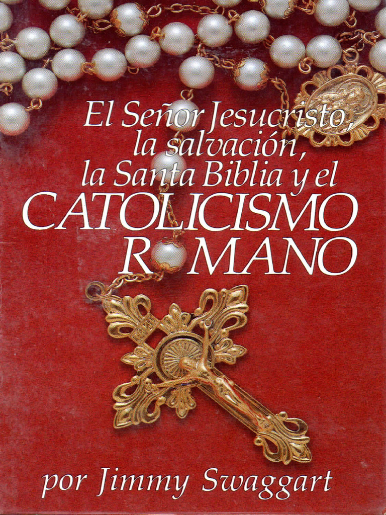 El Señor Jesucristo, La Salvación, La Santa Biblia y El Catolicismo | PDF