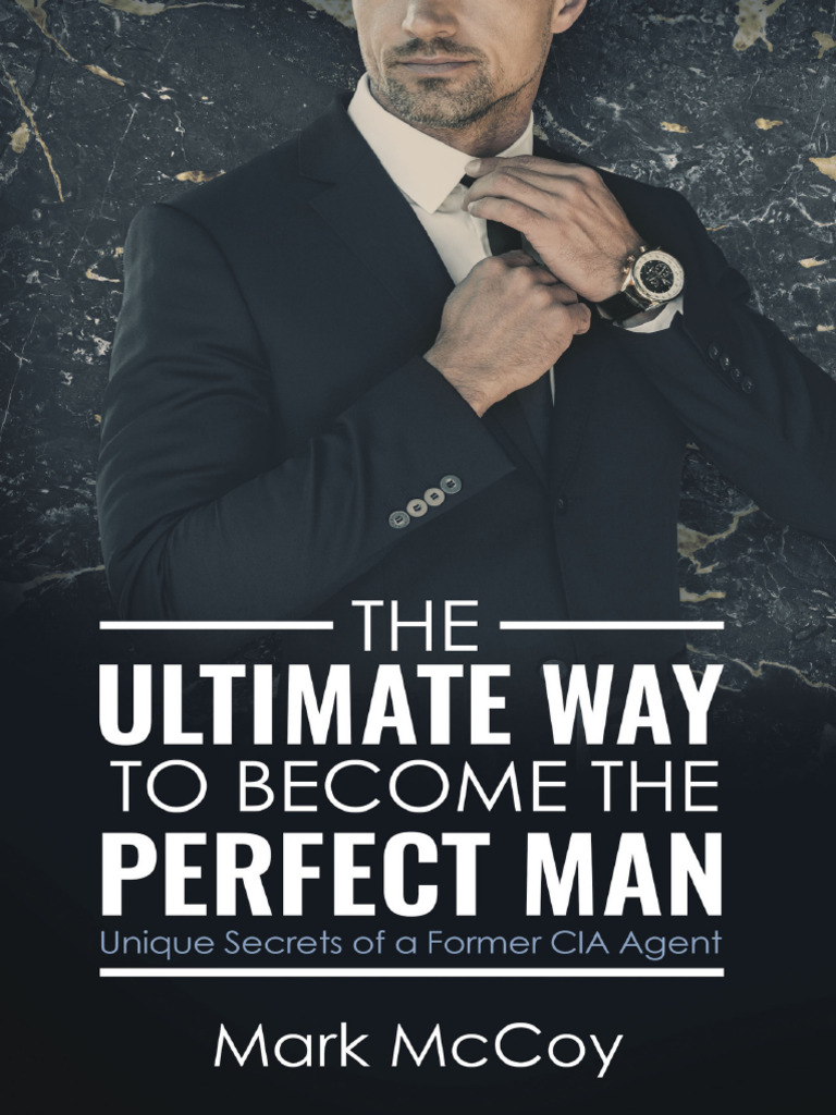 The Ultimate Way To Become The Perfect Man Unique Secrets of A Former ...