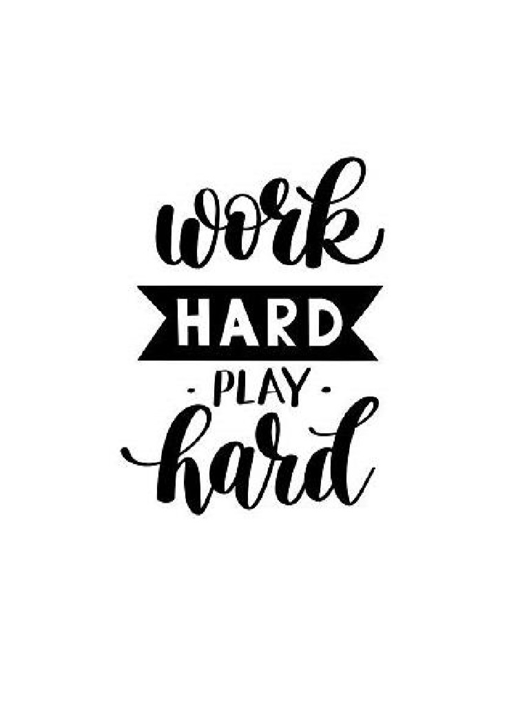 Work hard and play hard | PDF