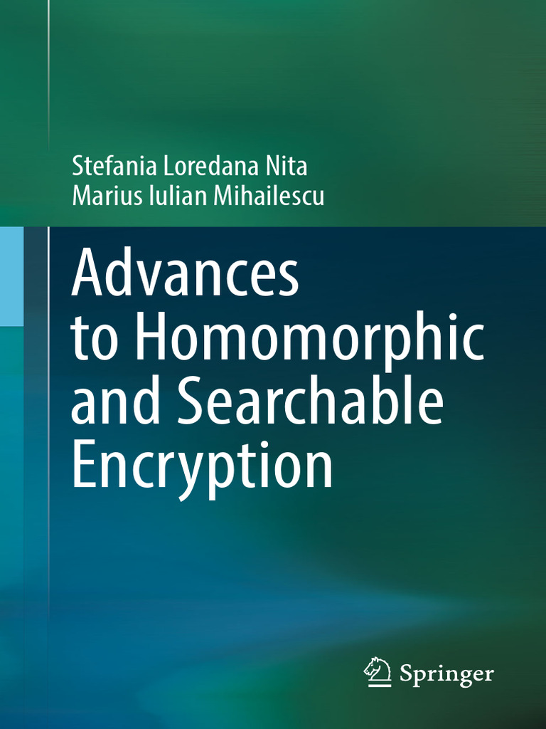 Nita S Advances To Homomorphic And Searchable Encryption 2023 Pdf Cloud Computing Lattice
