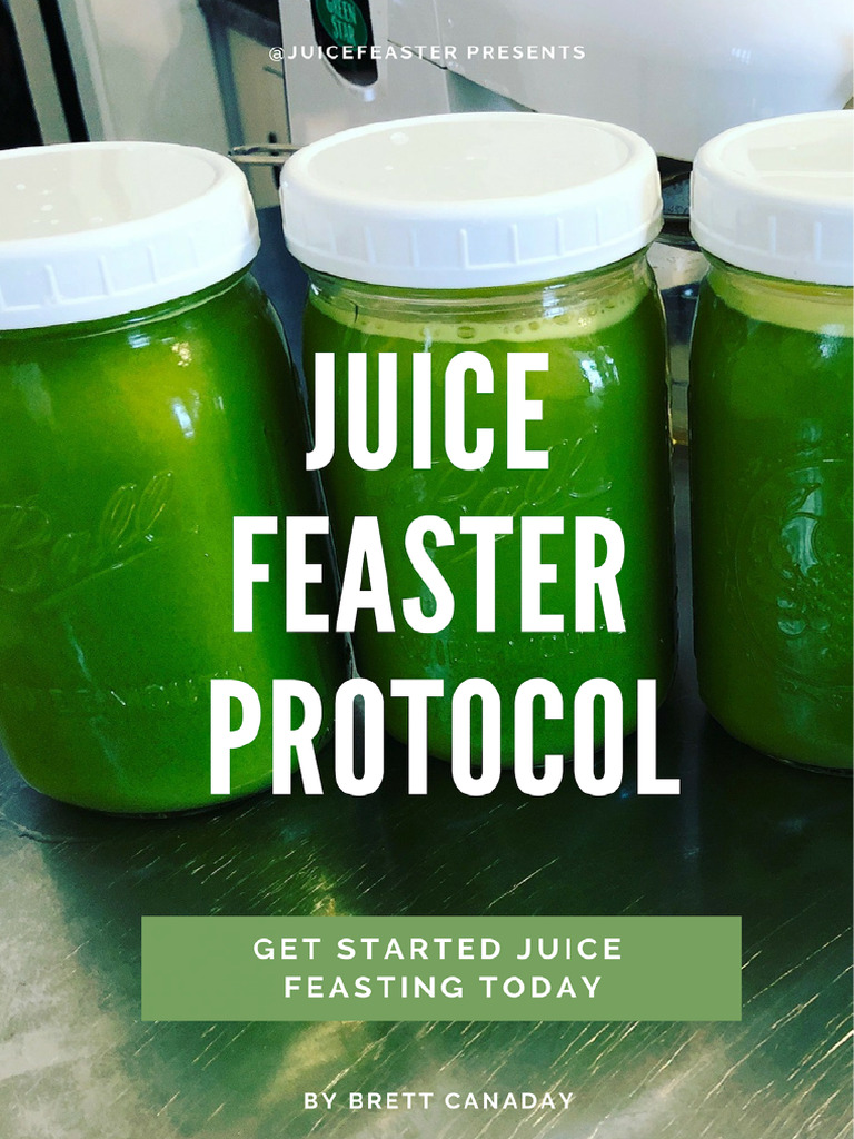 Juice Feaster's Protocol | PDF | Diet & Nutrition | Juice