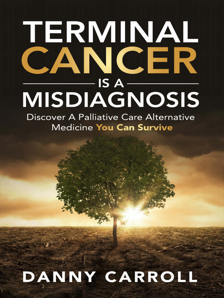 2022 Danny Carroll Terminal Cancer is a Misdiagnosis, Discover A | PDF ...