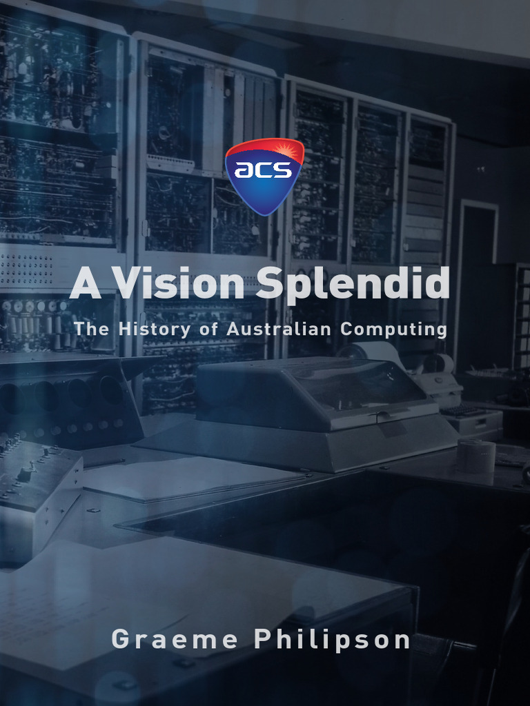 A-Vision-Splendid-The-History-of-Australian-Computing | PDF | Computing