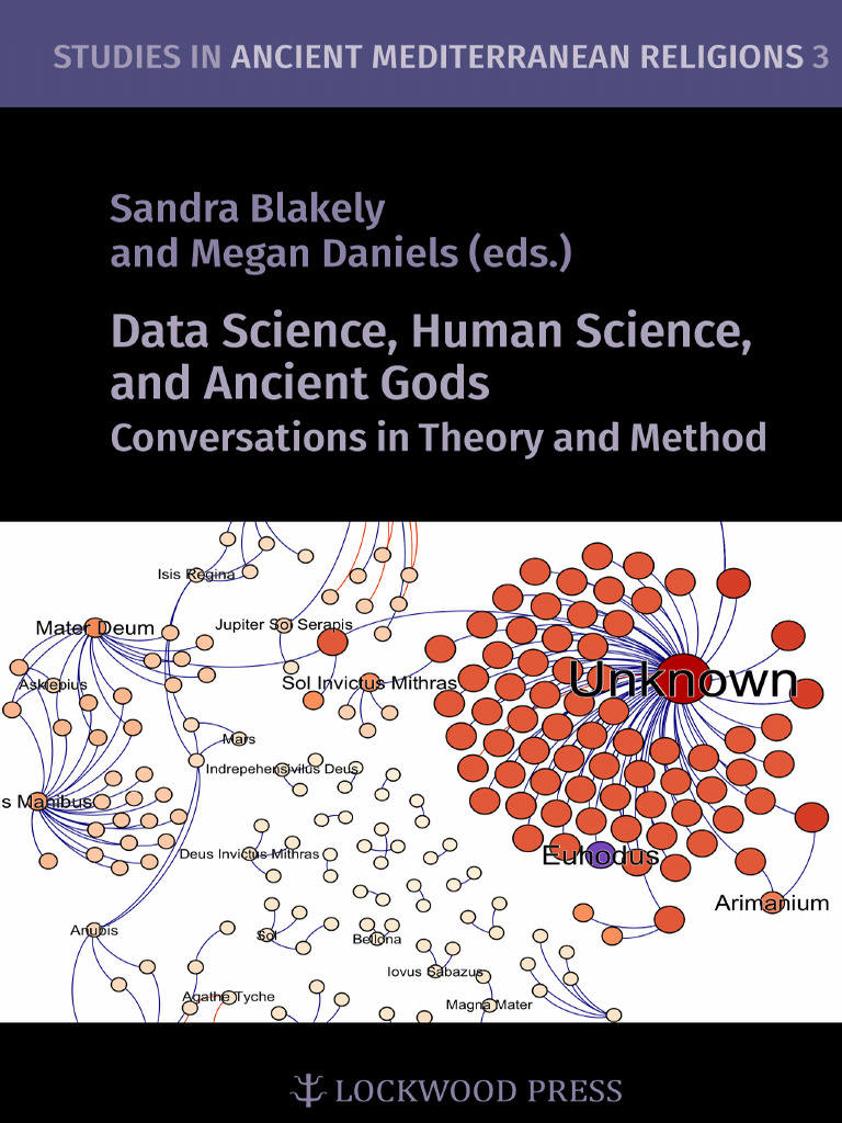 Data Science, Human Science, and Ancient Gods Conversations in Theory and Method (Megan Daniels ...
