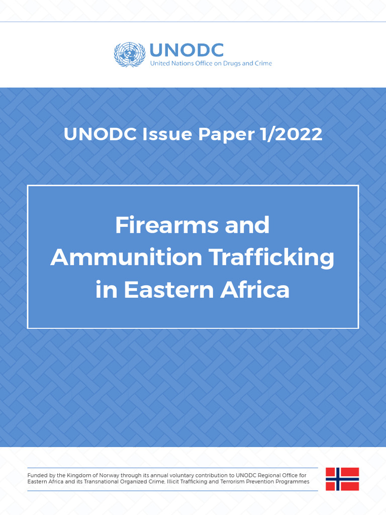 UNODC ROEA Issue Paper 1 - 2022 - Firearms and Ammunition Trafficking in Eastern Africa | PDF