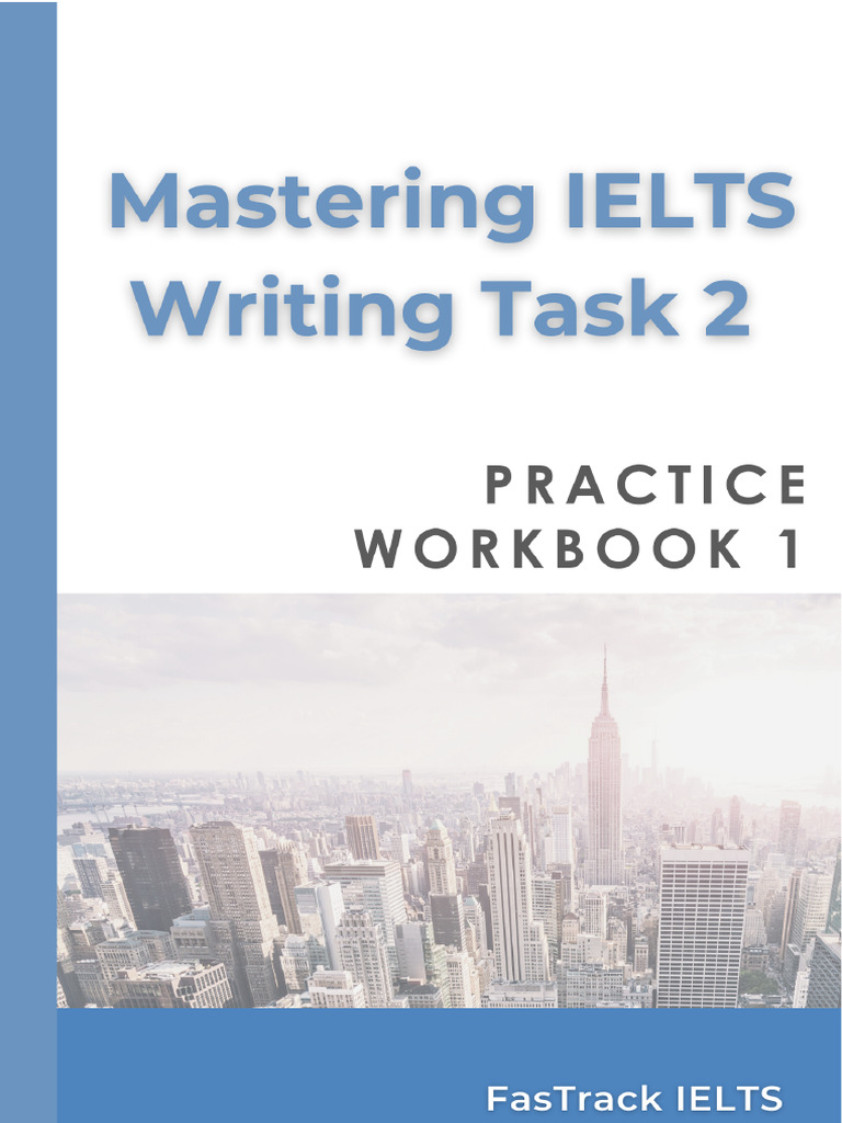 Writing Task 2 Practice Workbook by Fastrack IELTS | PDF