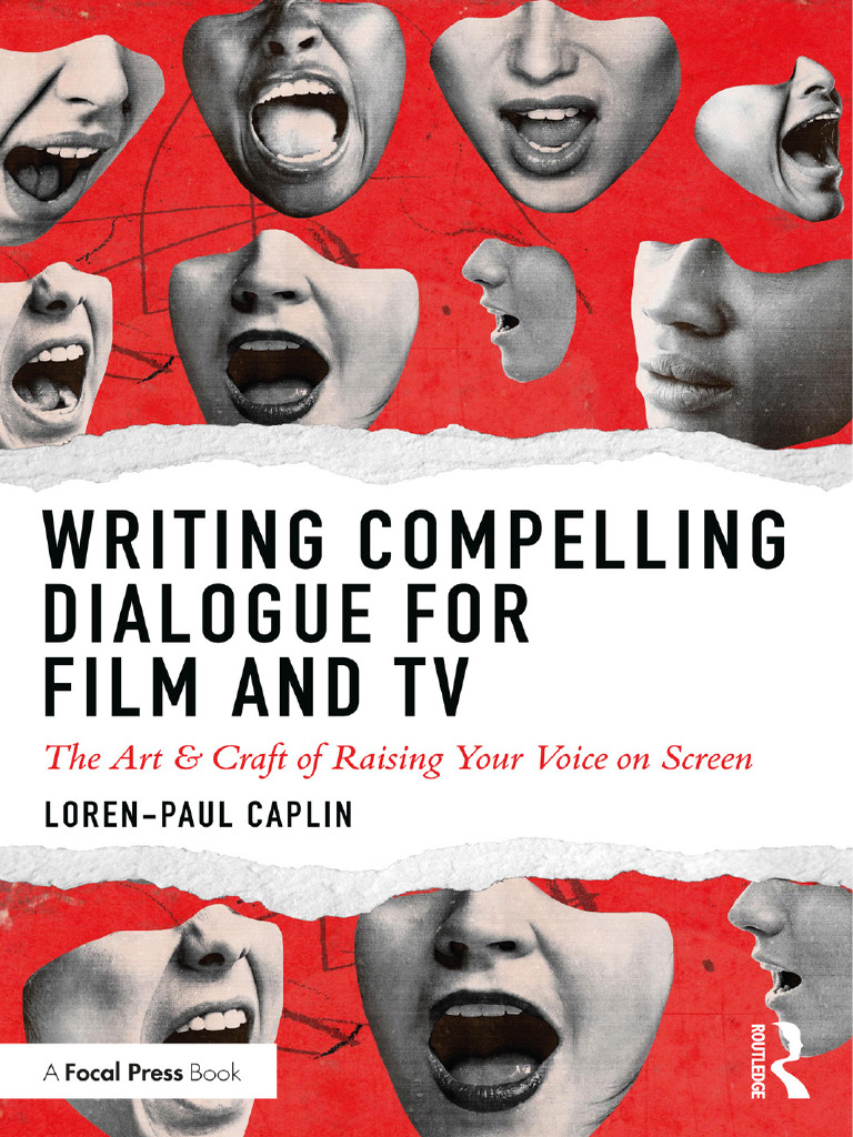 Writing Compelling Dialogue For Film and TV The Art & Craft of Raising ...