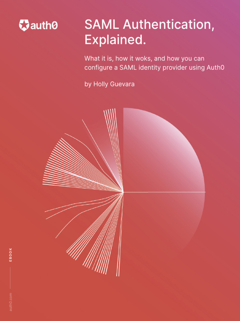 Auth0-eBook-2022-02-SAML-Authentication-Explained | PDF | User (Computing) | Authentication